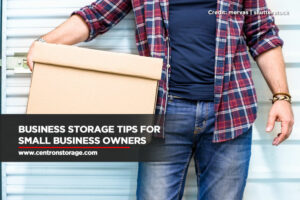 Business Storage Tips for Small Business Owners | Centron Self Storage Unit